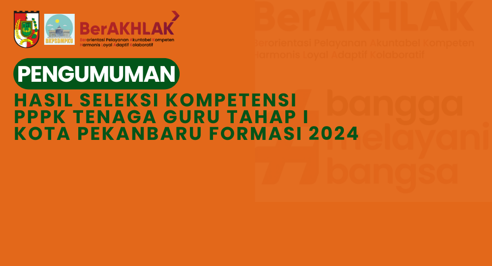 Hasil Seleksi Kompetensi PPPK Tahap I Tenaga Guru Kota Pekanbaru 2024